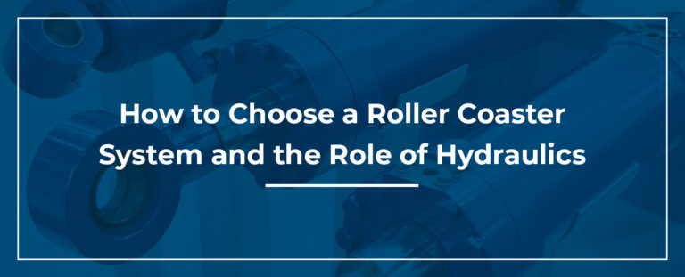 How to Choose a Roller Coaster System and Hydraulic Systems